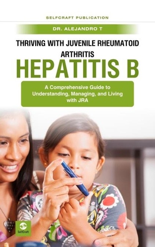 Thriving with Juvenile Rheumatoid Arthritis de Dr. Alejandro T - ePub ...