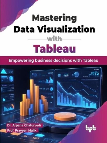 Mastering Data Visualization with Tableau:... de Dr. Arpana Chaturvedi - ePub - Ebooks - Decitre