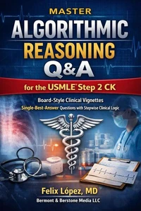 Master Algorithmic Reasoning for the USMLE Step 2 CK Integrated ...