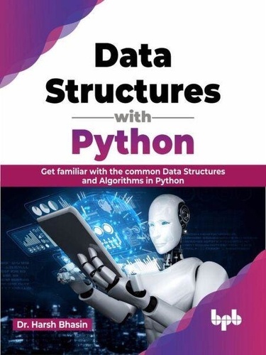 Data Structures with Python: Get familiar with... de Dr. Harsh Bhasin - ePub - Ebooks - Decitre