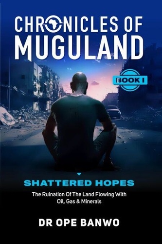 Shattered Hopes - Chronicles Of Muguland, #1 - Dr. Ope Banwo - Ebooks ...