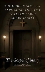 The Gospel of Peter: The Hidden Gospels Exploring the Lost Texts of Early Christianity de Dr ...