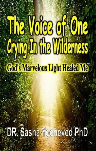 The Voice of One Crying In the Wilderness: God's... de DR. Sasha Yocheved PhD - ePub - Ebooks ...