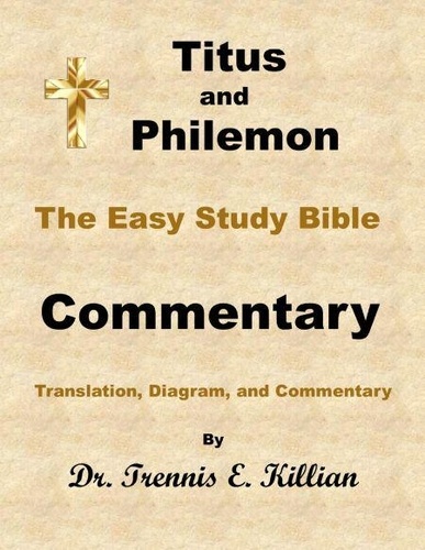 Titus and Philemon: The Easy Study Bible... - Dr. Trennis E. Killian ...
