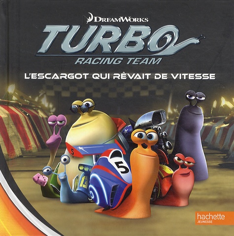 Turbo racing team - L'escargot qui rêvait de... de DreamWorks - Album ...
