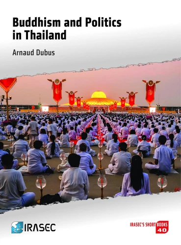 Buddhism and Politics in Thailand de Arnaud Dubus - Decitre