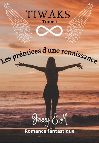 Tiwaks 1. Les prémices d'une renaissance -... de E.m Jessy - Livre ...