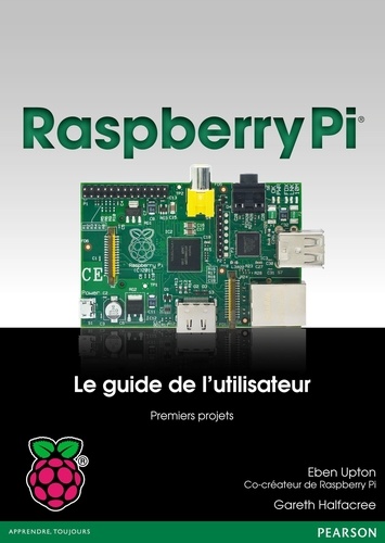 Raspberry Pi - Guide de l'utilisateur de Eben Upton - Livre - Decitre
