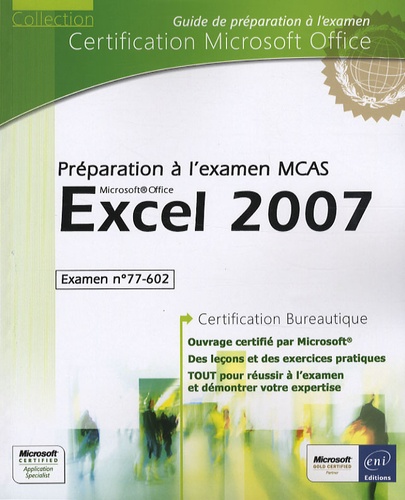 Excel 2007 - Préparation à l'examen MCAS n° 77-602 de Editions ENI - Livre - Decitre