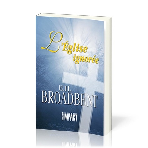L'Eglise ignorée de Edmund h. Broadbent - Livre - Decitre