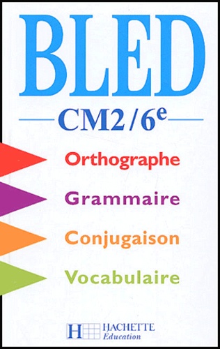 Bled CM2 / 6e - Orthographe, Conjugaison,... de Edouard Bled - Livre ...