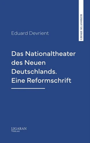 Das Nationaltheater des Neuen Deutschlands. Eine Reformschrift de ...