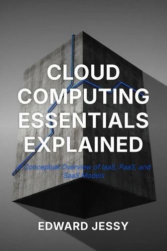 Cloud Computing Essentials Explained de Edward Jessy - Decitre