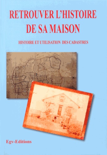 Retrouver l'histoire de sa maison - Histoire et... - EGV Editions ...