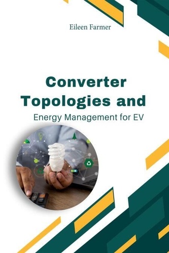 Converter Topologies and Energy Management for EV de Eileen Farmer ...