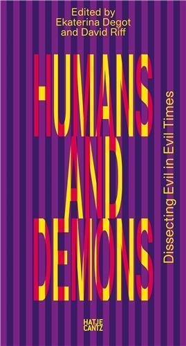 Humans and Demons: Dissecting Evil in Evil Times... de Ekaterina Degot ...