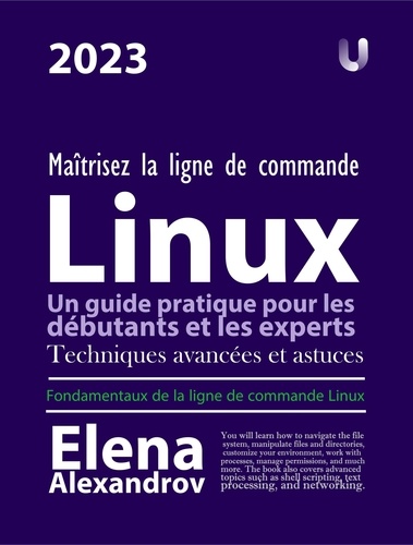 Maîtrisez la ligne de commande Linux : Un guide... de Elena Alexandrov - ePub - Ebooks - Decitre