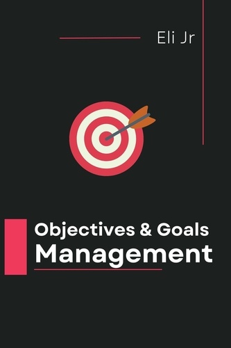 Objectives & Goals Management de Eli Jr - ePub - Ebooks - Decitre