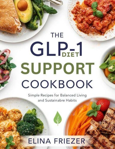 The GLP-1 Diet Support COOKBOOK de Elina Friezer - Decitre