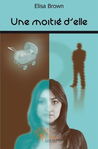 Une moitié d'elle de Elisa Brown - Livre - Decitre