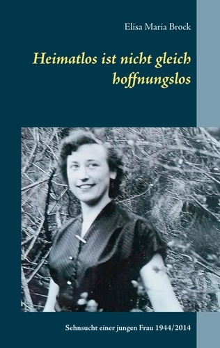 Heimatlos ist nicht gleich hoffnungslos -... - Elisa Maria Brock ...