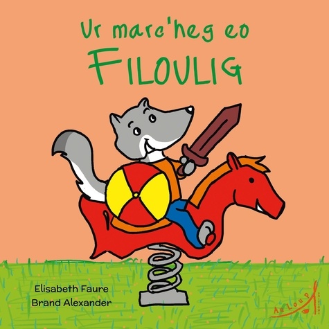 Ur marc'heg eo Filoulig de Elisabeth Faure - Album - Livre - Decitre