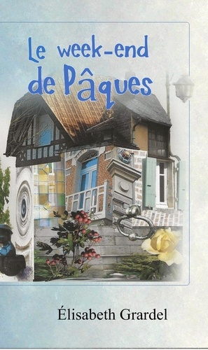Le week-end de Pâques - Elisabeth Grardel - Livres - Furet du Nord