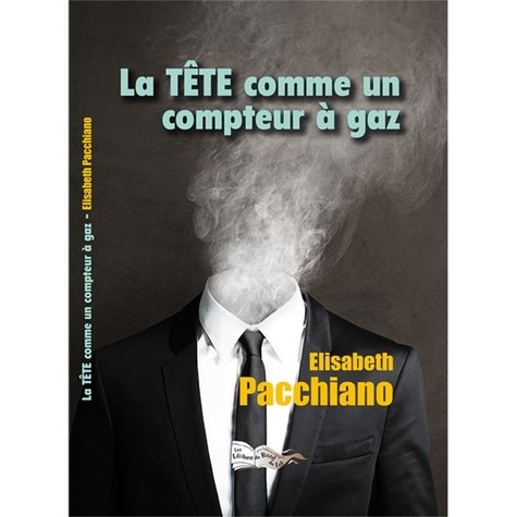 La tête comme un compteur à gaz de Elisabeth Pacchiano - Grand Format ...