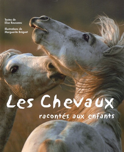 Les chevaux racontés aux enfants de Elise Rousseau - Album - Livre ...