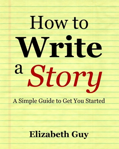 How to Write a Story de Elizabeth Guy - ePub - Ebooks - Decitre