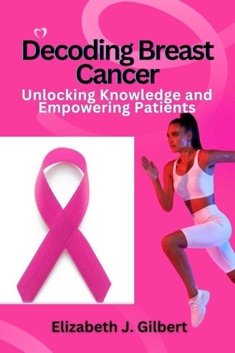 Decoding Breast Cancer de Elizabeth J. Gilbert - ePub - Ebooks - Decitre