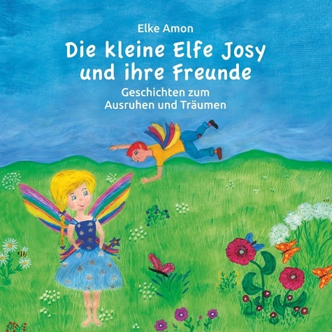 Die kleine Elfe Josy und ihre Freunde -... - Elke Amon - Ebooks - Furet ...