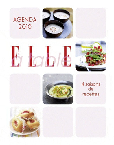 Agenda 2010 ELLE à table - 4 saisons de recettes de Elle - Livre - Decitre