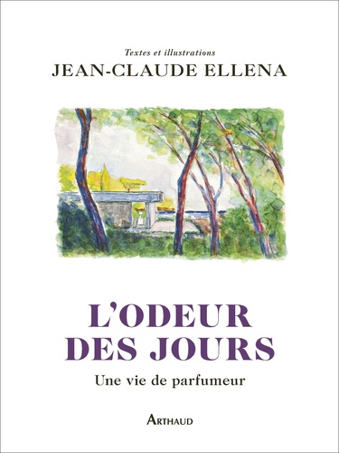 L'odeur des jours - Une vie de parfumeur de Ellena Jean-claude - Livre ...