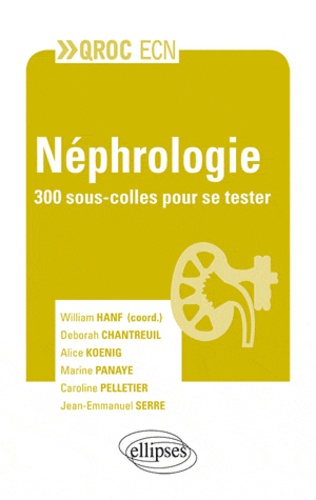 Néphrologie - 300 sous-colles pour se tester de William Hanf - Livre ...