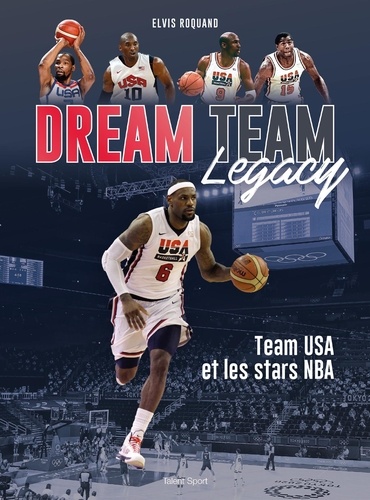 Dream Team Legacy - Team USA et les stars NBA de Elvis Roquand - Grand ...