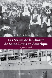 Les soeurs de la charite de saint-louis en amerique 1902-2018 de Emi ...