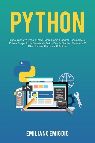 Python: Curso Intensivo Paso a Paso Sobre Cómo... - Emiliano Emigidio ...