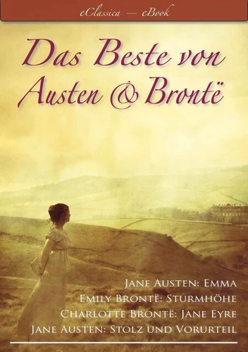 Das Beste von Austen und Brontë (Stolz und Vorurteil, Emma, Sturmhöhe ...