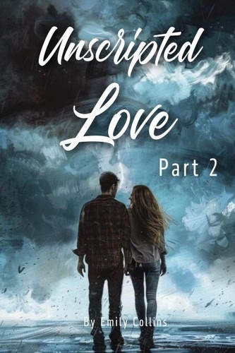 Unscripted Love - Part 2 de Emily Collins - ePub - Ebooks - Decitre