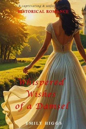 Whispered Wishes of a Damsel: A Captivating and... - Emily Higgs ...