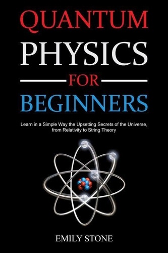 Quantum Physics for Beginners: Learn in a Simple... - Emily Stone ...