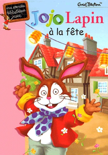 Jojo Lapin à la fête de Enid Blyton - Decitre