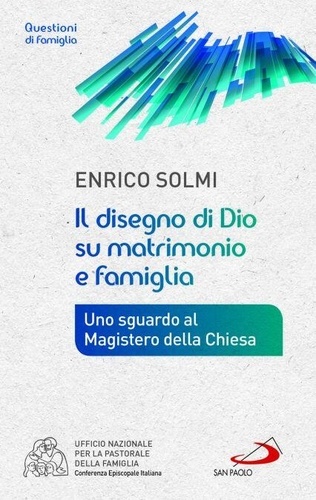 Il disegno di Dio su matrimonio e famiglia. Uno... de Enrico Solmi ...