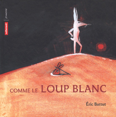 Comme Le Loup Blanc de Eric Battut - Album - Livre - Decitre