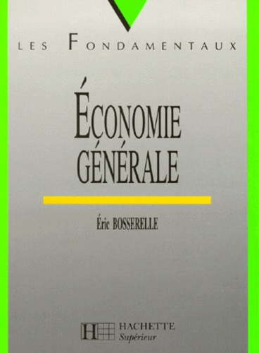 Économie générale de Eric Bosserelle - Livre - Decitre