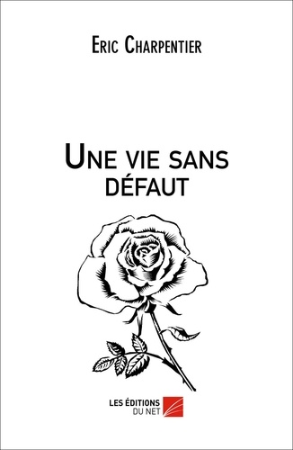 Une vie sans défaut de Eric Charpentier - Livre - Decitre