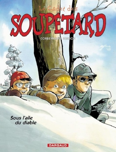Le cadet des Soupetard Tome 6. Sous l'aile du... de Eric Corbeyran ...