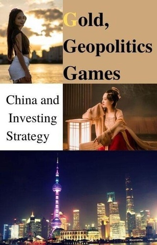 Gold Geopolitics and Game Theory: China and... de Eric Engle - ePub ...