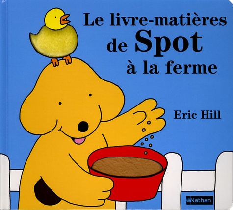 Le livre-matières de Spot à la ferme de Eric Hill - Album - Livre - Decitre
